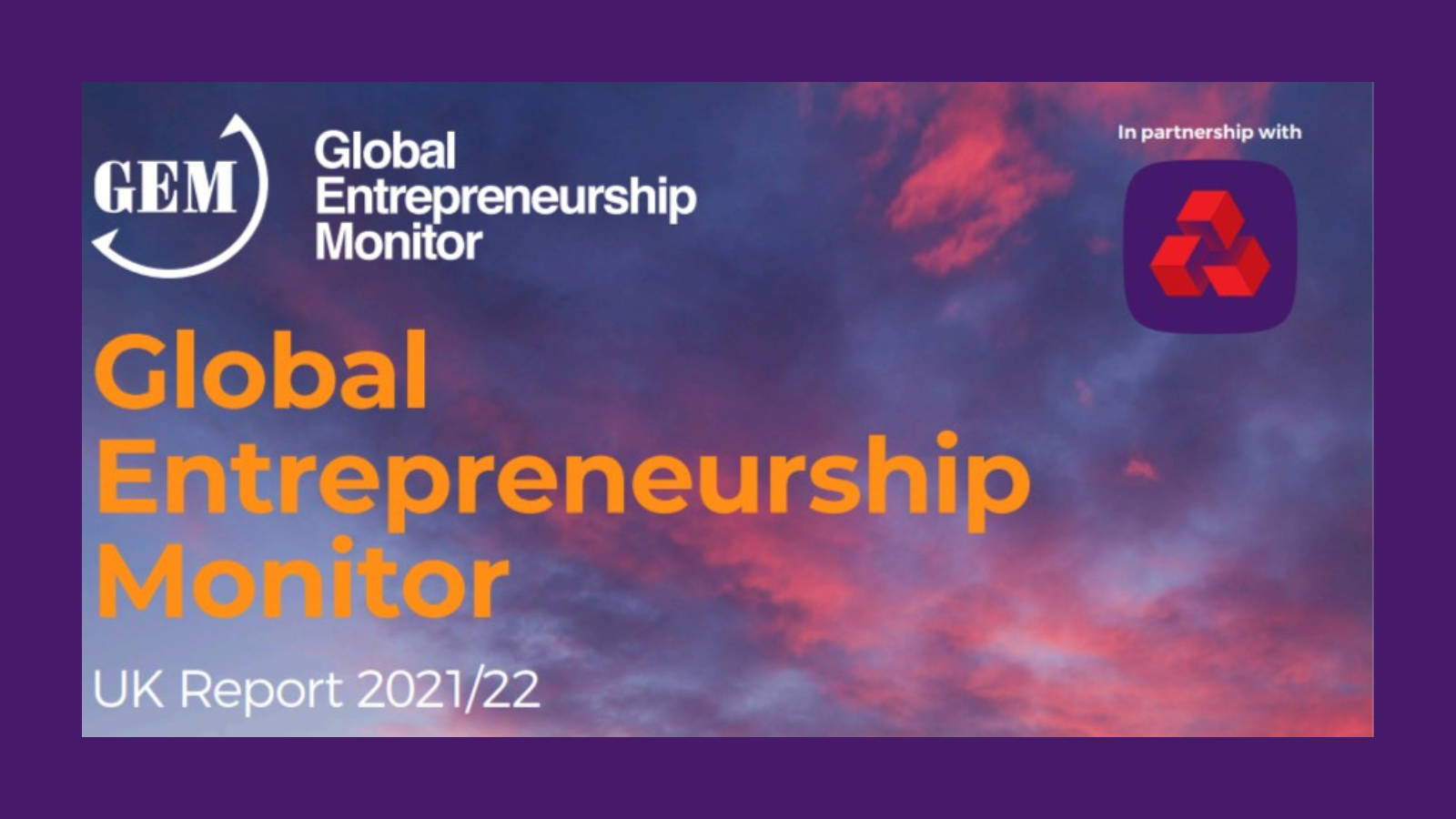 GEM UK Reports published. - Enterprise Research Centre